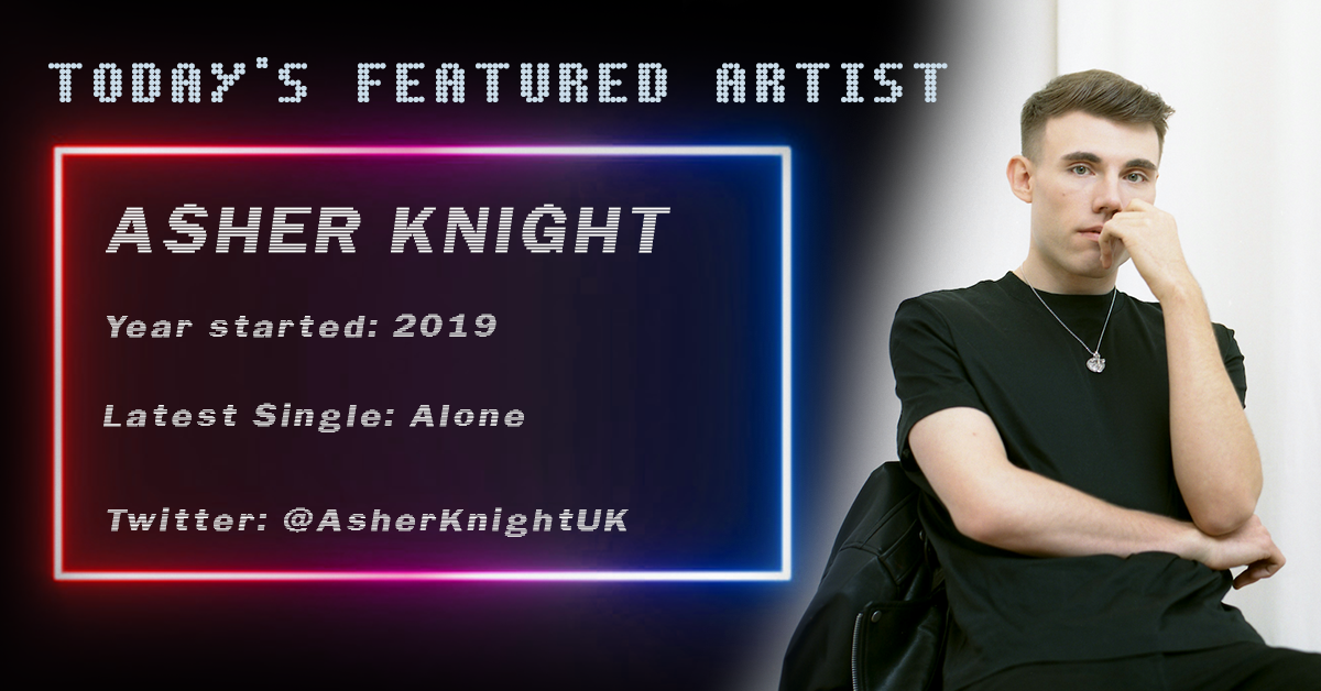 Today’s Featured Artist – INTERVIEW – Asher Knight – Welcome to The ...