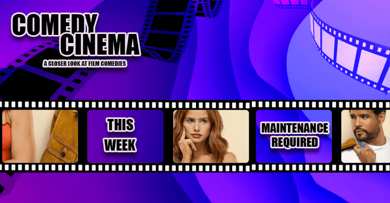 Comedy Cinema – This Week – Maintenance Required – Welcome to The ...